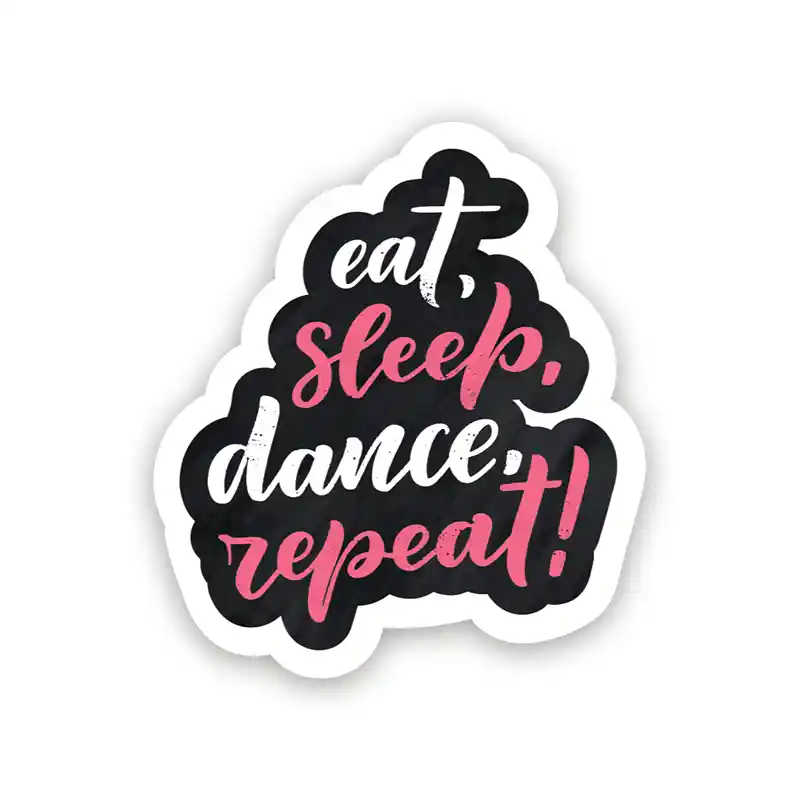 Eat Sleep Dance Repeat - Laptop Sticker - Dot Badges