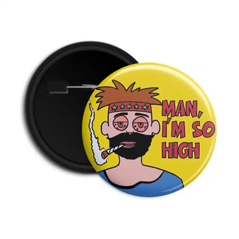 Man I'm So High - Pin-back Button Badge - Dot Badges