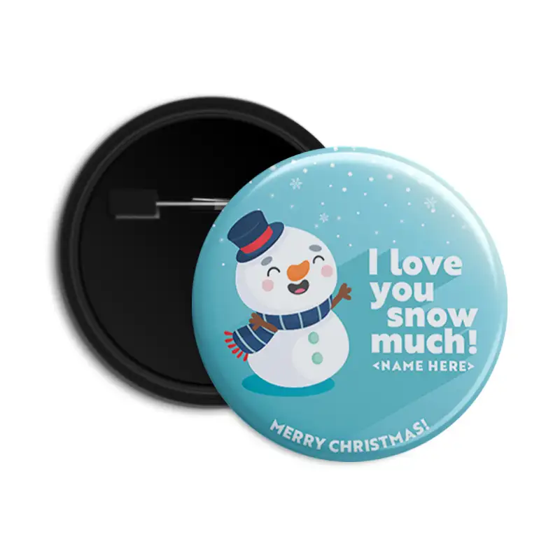 I Love you Snow Much - Round Button Badge - Dot Badges