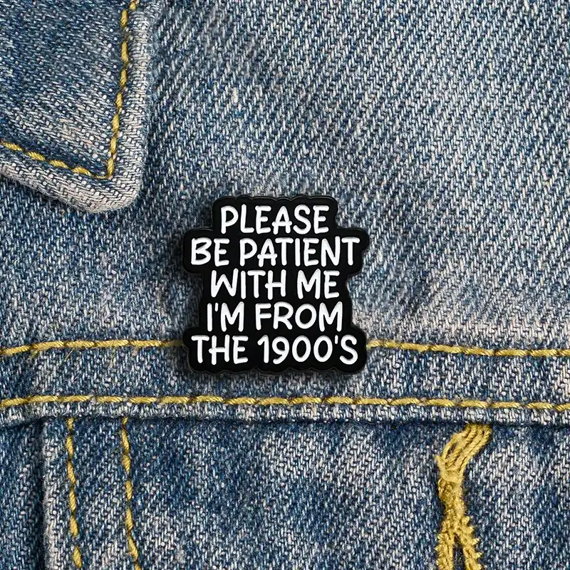 Please Be Patient With Me I'm From The 1900s - Brooch Enamel Pin - Dot ...